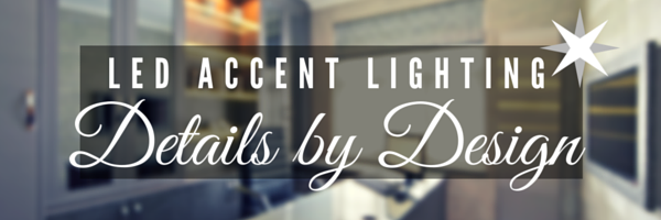 LED Accent Lighting- Details by Design - Inspired LED